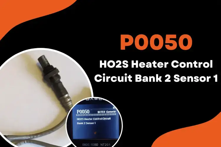 P0050 Code: Understanding Its Causes, Symptoms, and Repairs - OBD ADVISOR