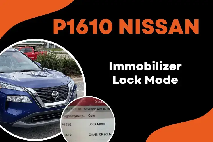 P1610 Nissan - Lock Mode: Causes, Symptoms & Solutions - OBD ADVISOR